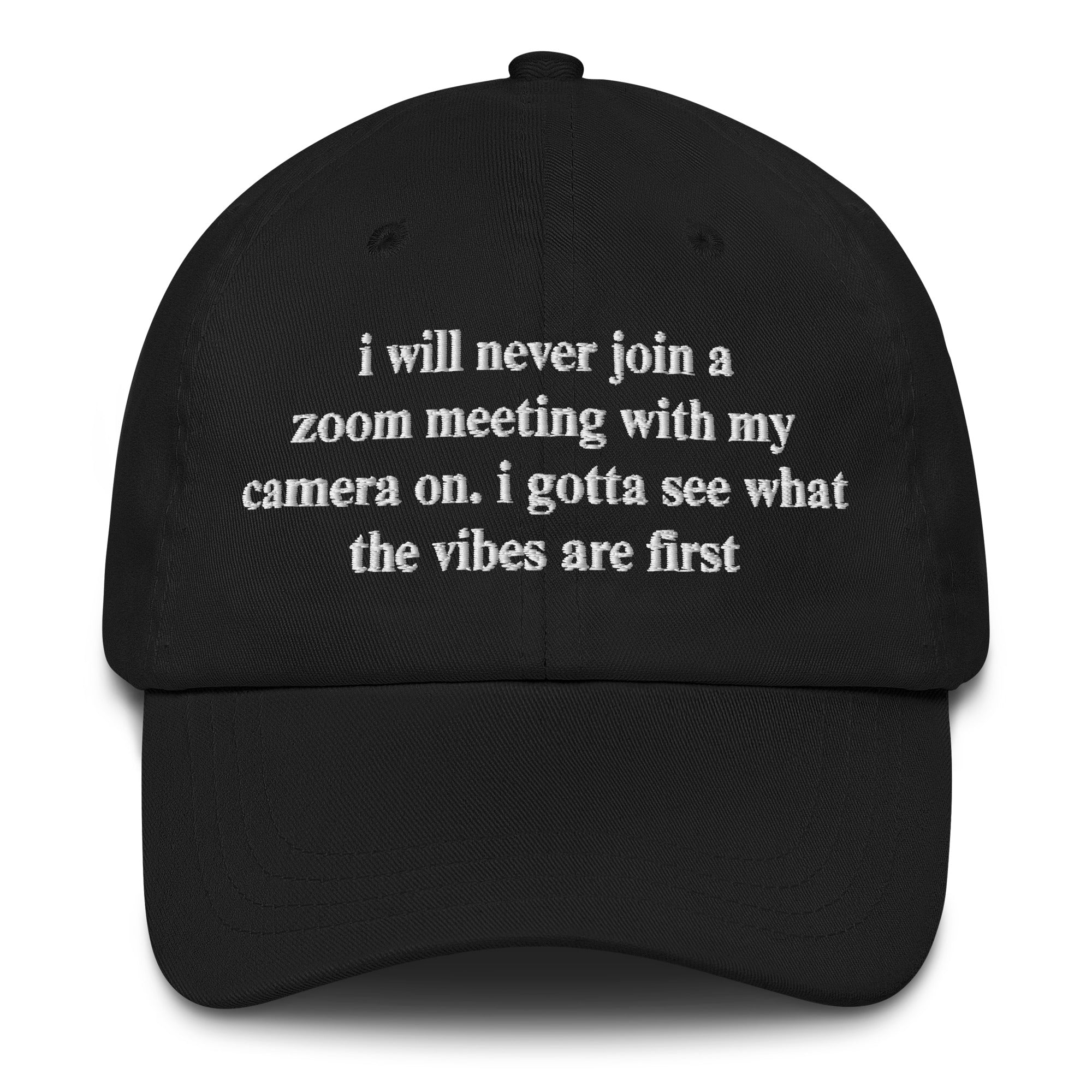 I Will Never Join A Zoom Meeting With My Camera On Hat. – Epic Shirts Hard