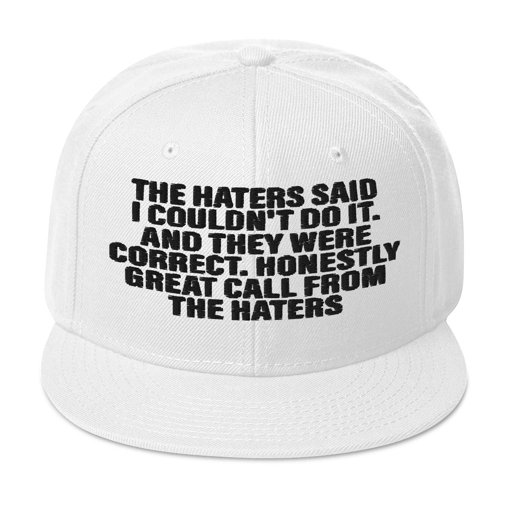 The Haters Said I Couldn't Do It. And they Were Correct Hat. – Epic ...