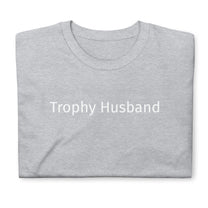 Trophy Husband Short-Sleeve Unisex T-Shirt – Epic Shirts Hard
