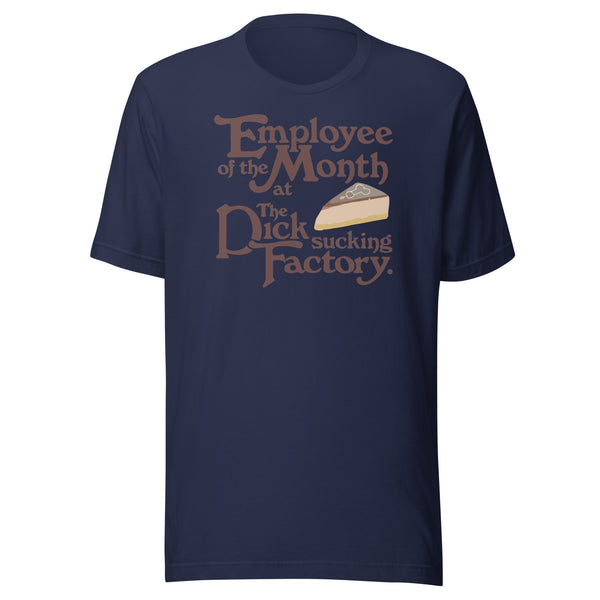 Employee Of The Month At The Dick Sucking Factory Unisex t-shirt – Epic Shirts Hard